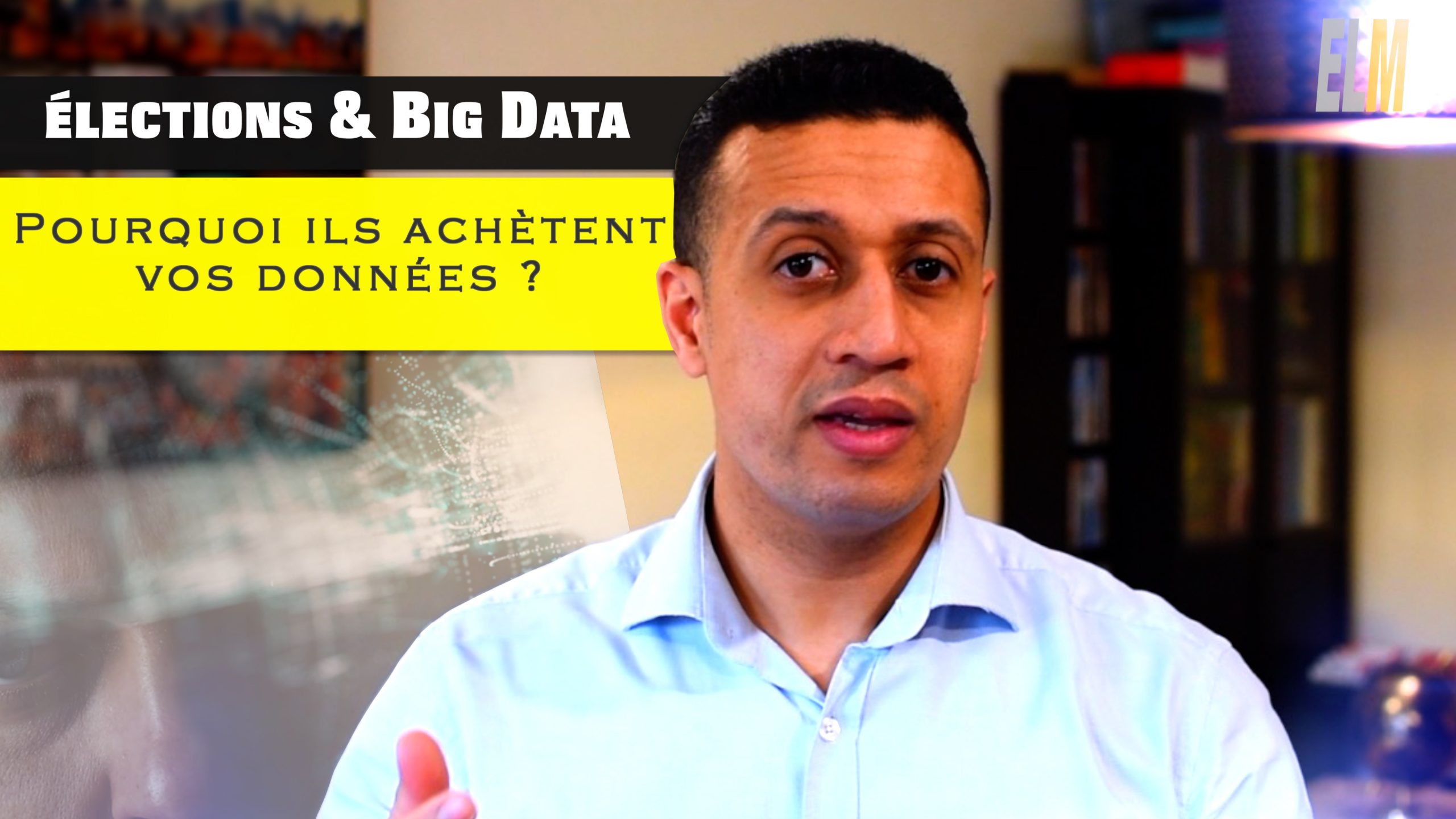 Elections & Big Data, Pourquoi ils achètent vos données ? - El Mehdi ZAIMI